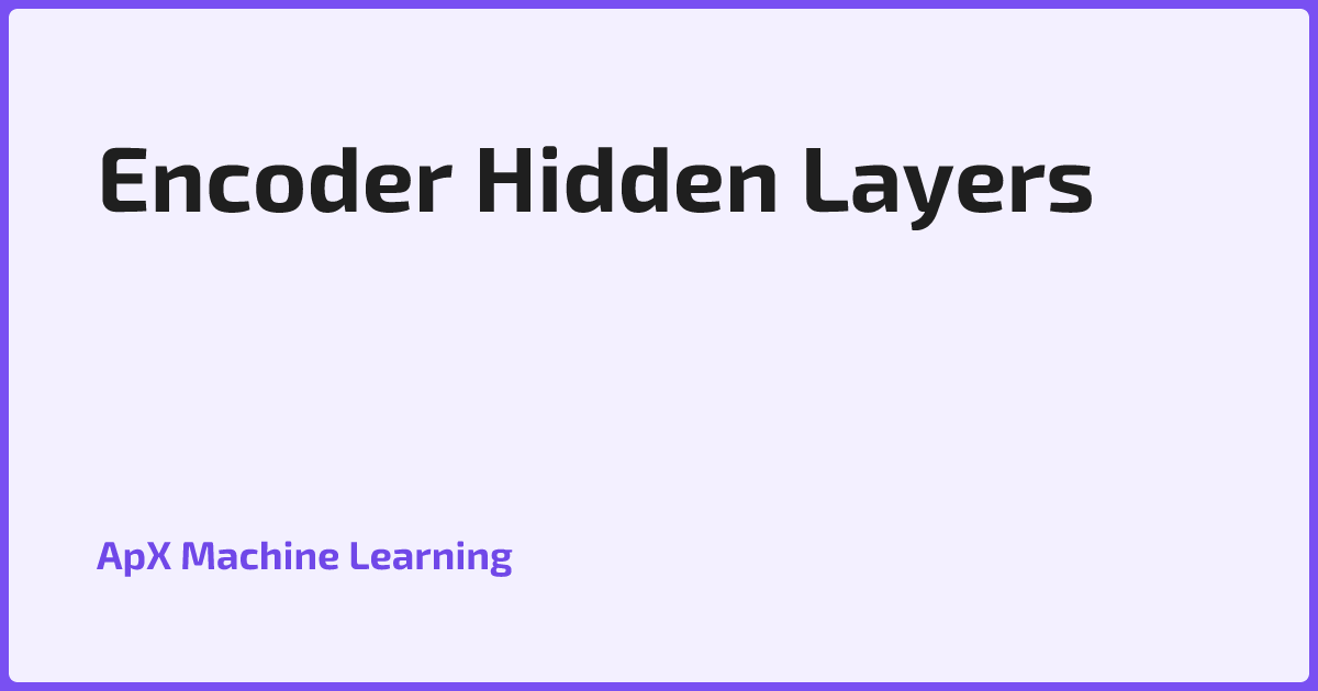 Encoder Hidden Layers & Compression
