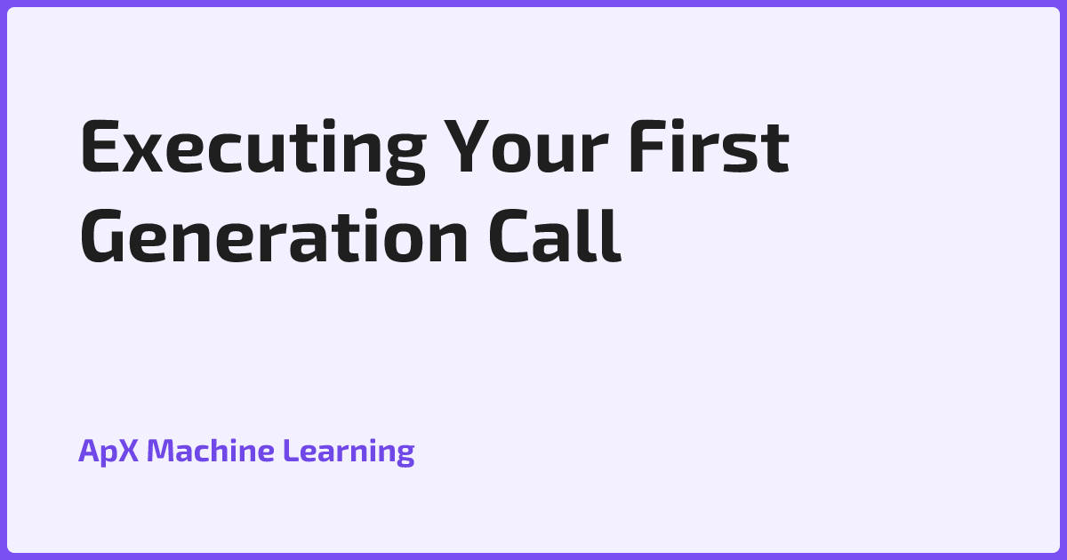 Executing Your First Generation Call