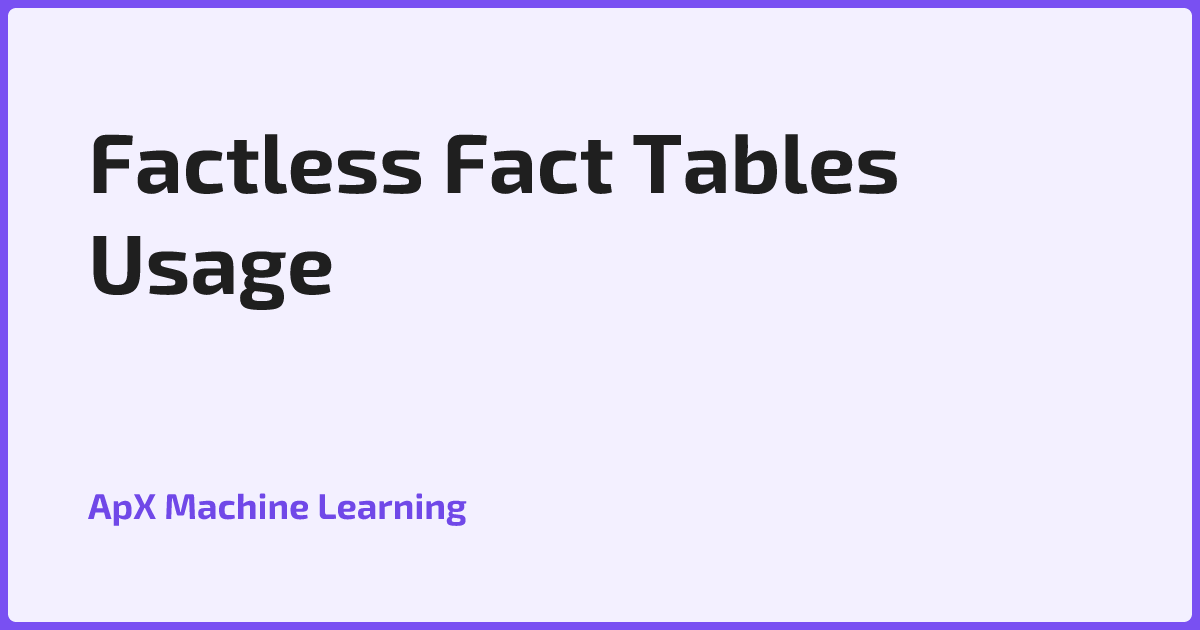 Factless Fact Tables Usage