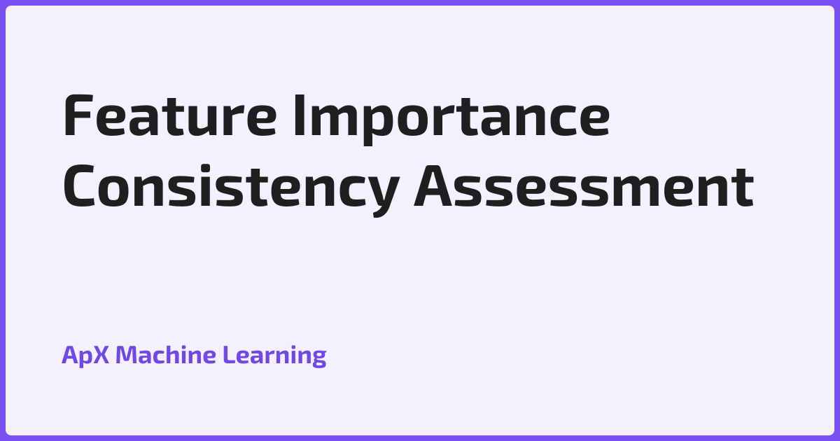 Feature Importance Consistency Assessment