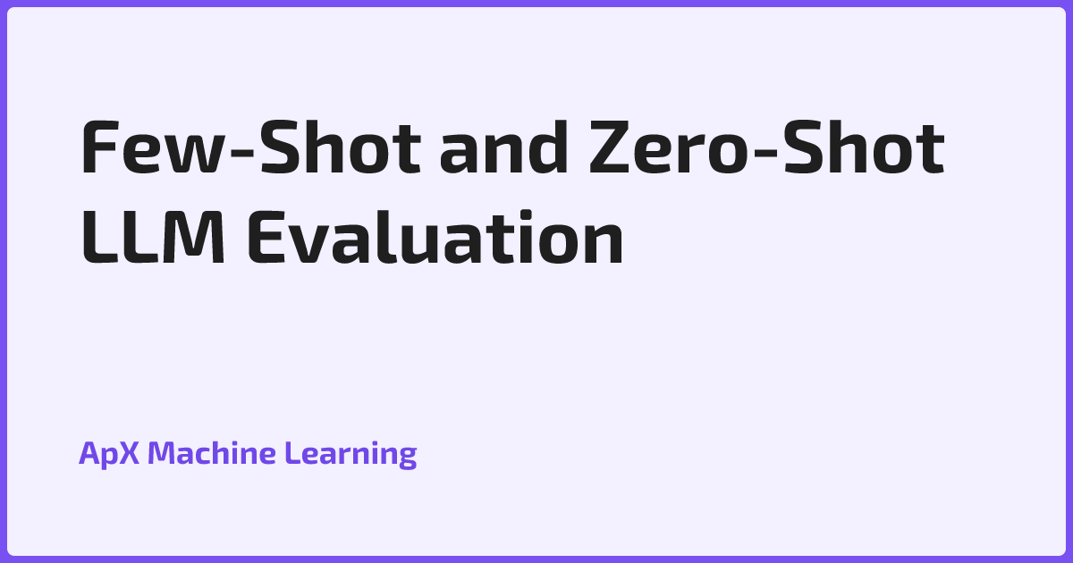 Few-Shot and Zero-Shot LLM Evaluation