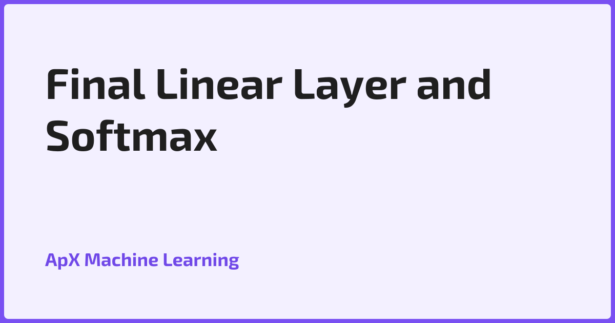 Final Linear Layer and Softmax