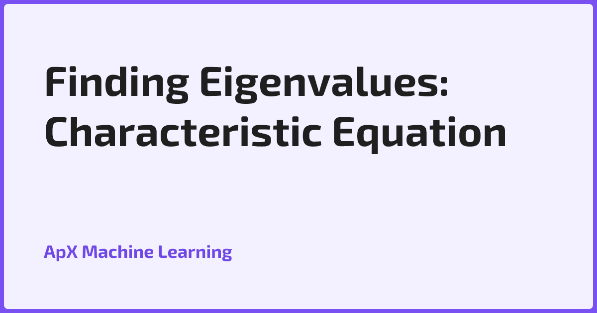 Finding Eigenvalues: Characteristic Equation