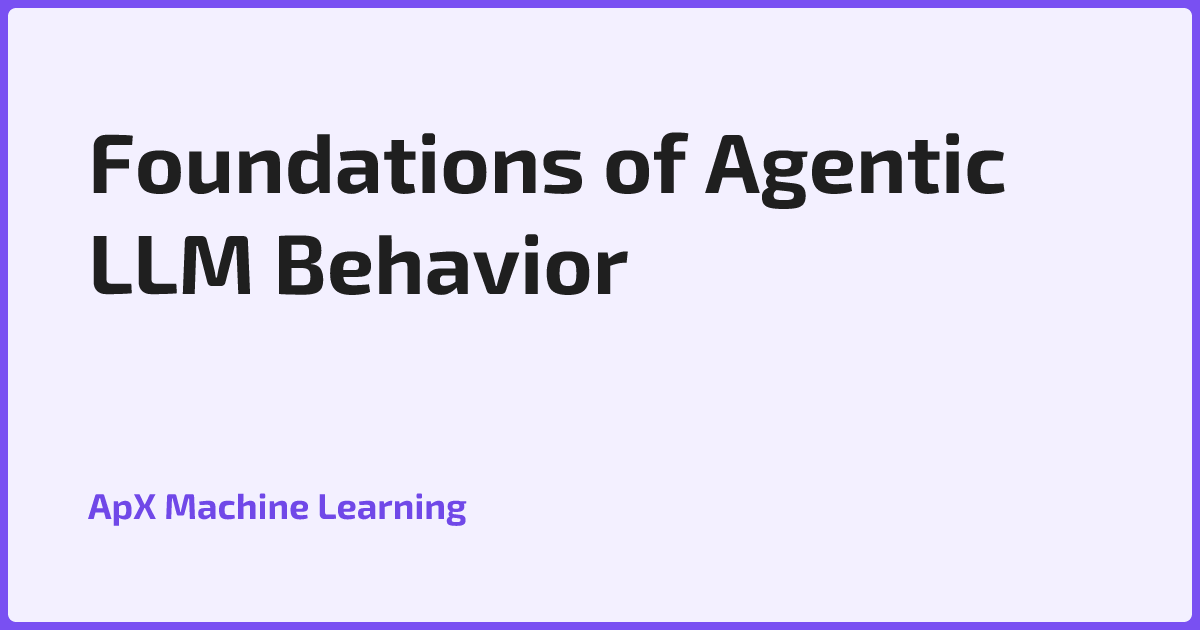 Foundations of Agentic LLM Behavior