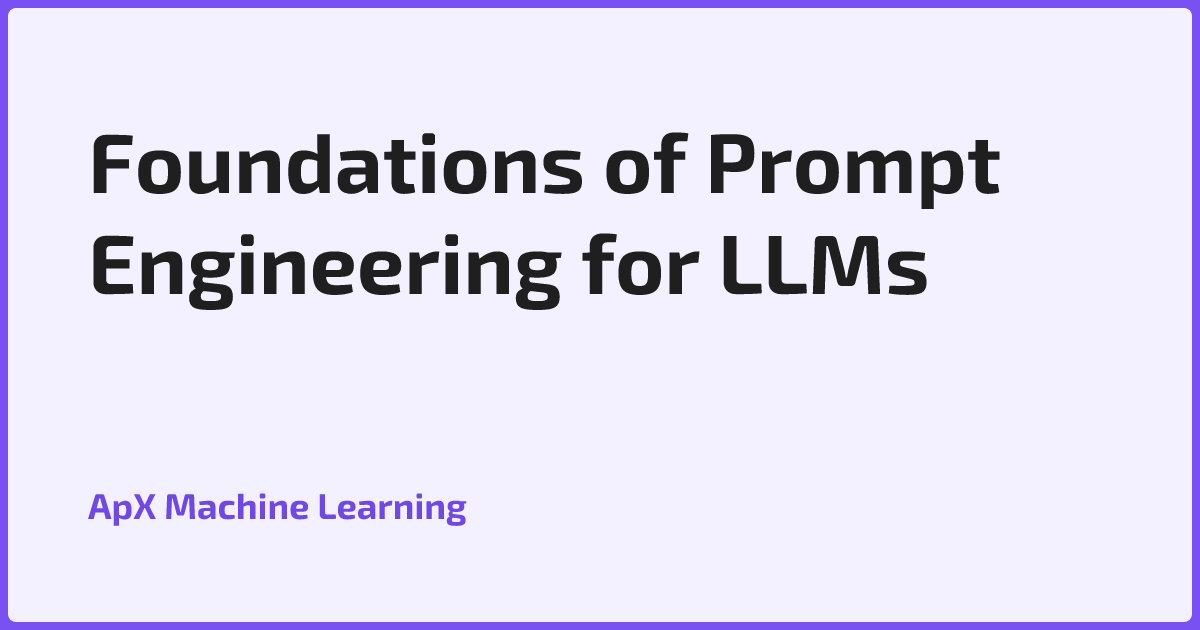 Foundations of Prompt Engineering for LLMs