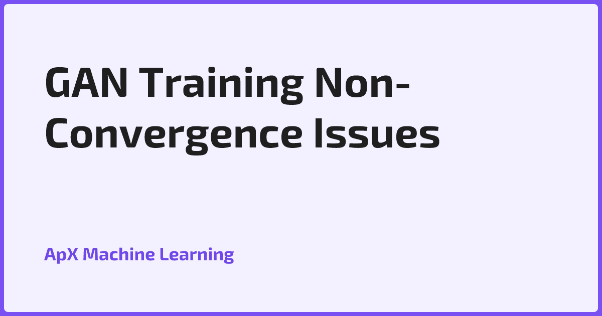 GAN Training Non-Convergence Issues