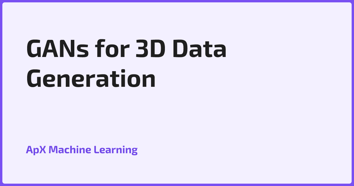 GANs for 3D Data Generation