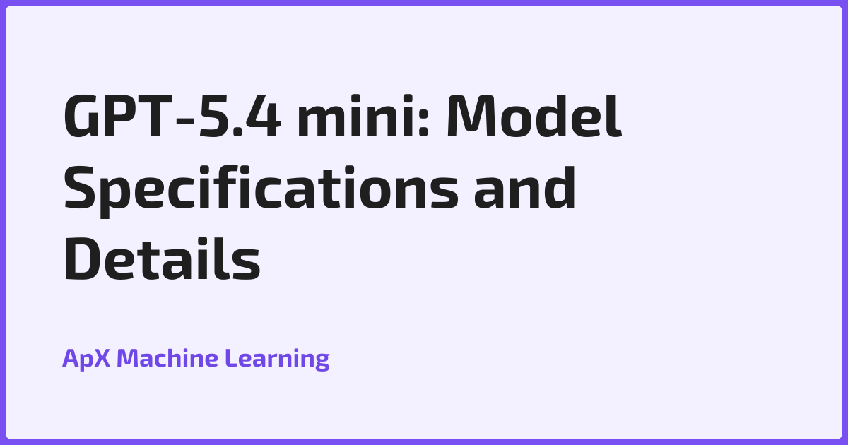 GPT-5.4 mini: Model Specifications and Details