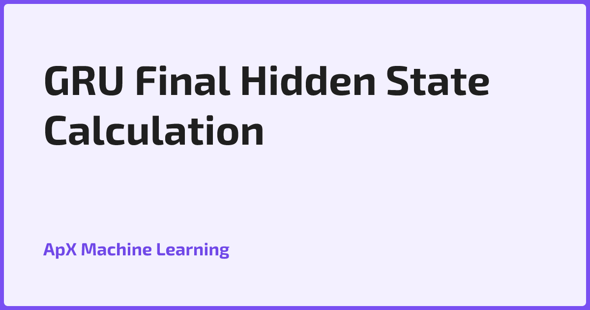 GRU Final Hidden State Calculation