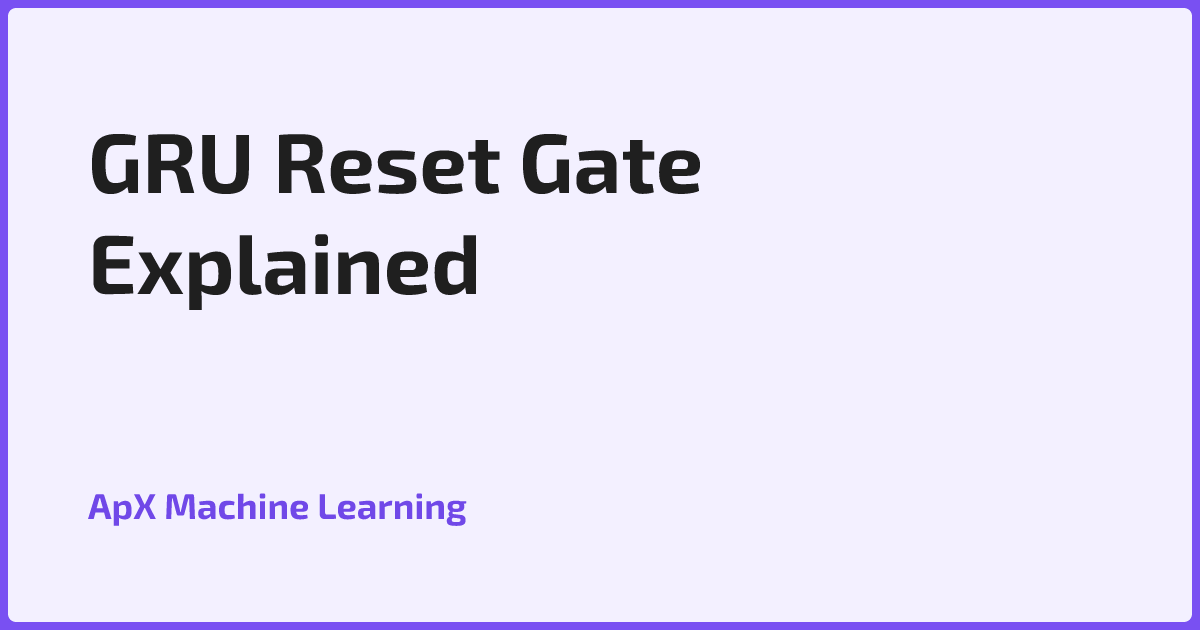 GRU Reset Gate Explained