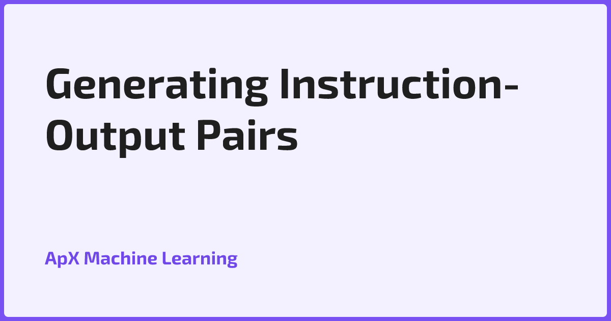 Generating Instruction-Output Pairs