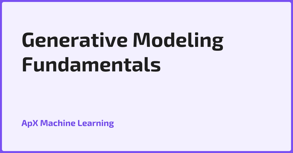 Quiz for Generative Modeling Fundamentals | ApX Machine Learning