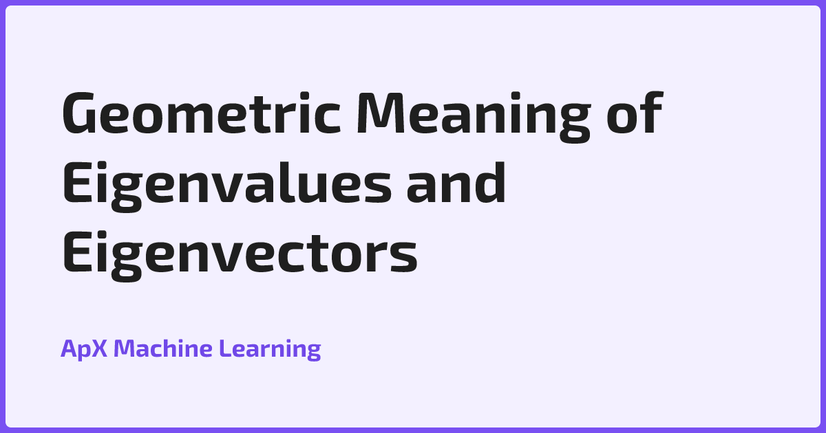 Geometric Meaning of Eigenvalues and Eigenvectors