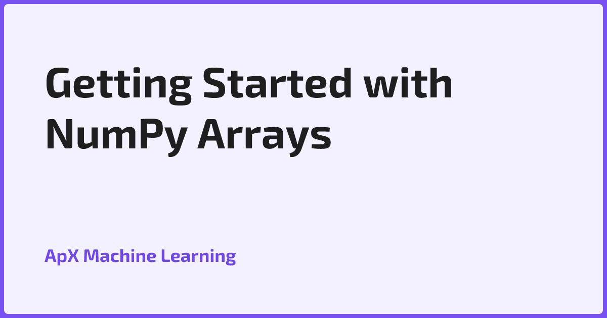 Quiz for Getting Started with NumPy Arrays | ApX Machine Learning