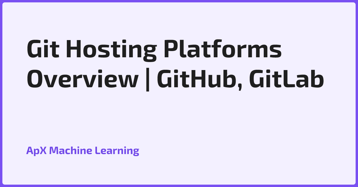 Git Hosting Platforms Overview | GitHub, GitLab