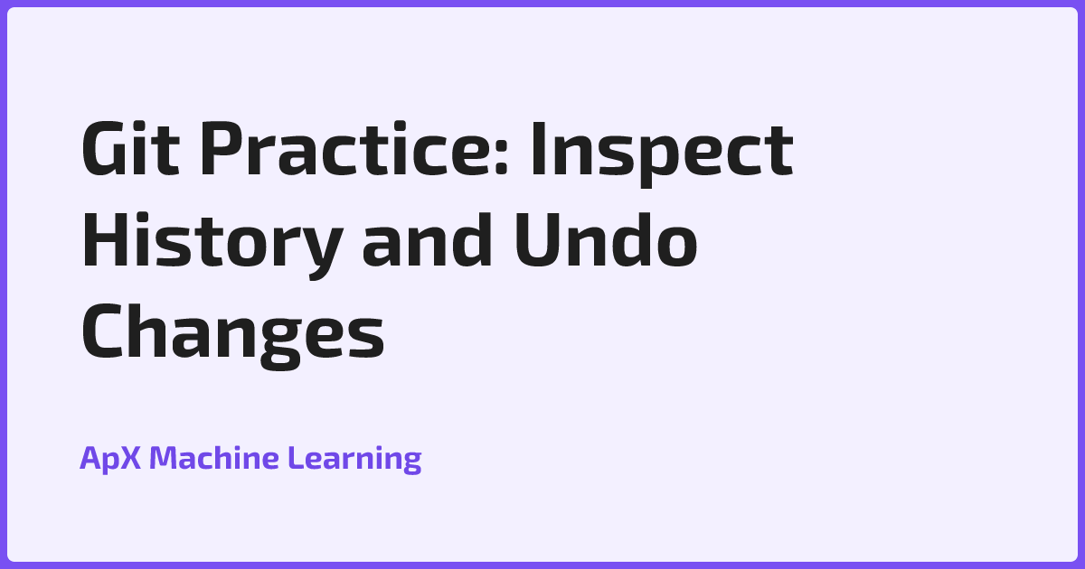 Git Practice: Inspect History and Undo Changes