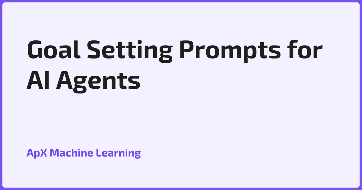 Goal Setting Prompts for AI Agents