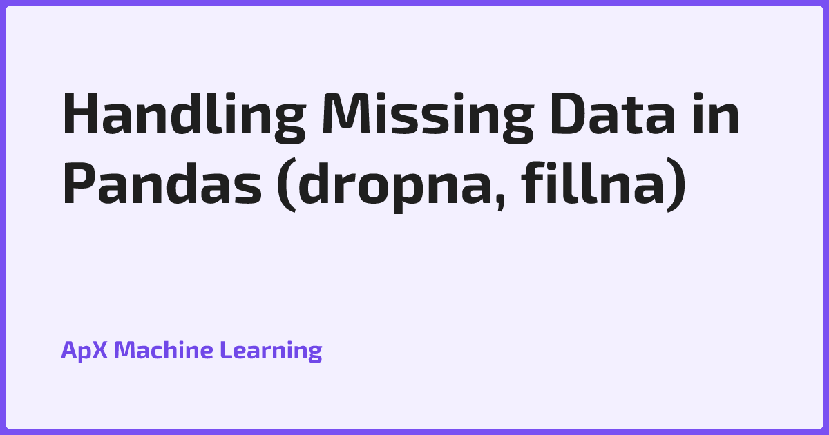 Handling Missing Data in Pandas (dropna, fillna)