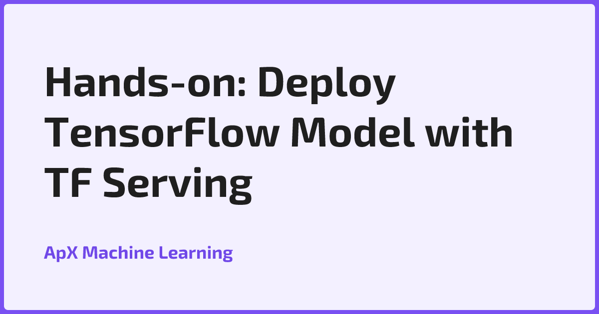 Hands-on: Deploy TensorFlow Model with TF Serving