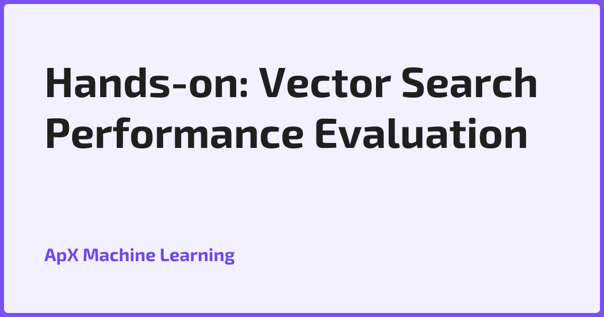 Hands-on: Vector Search Performance Evaluation