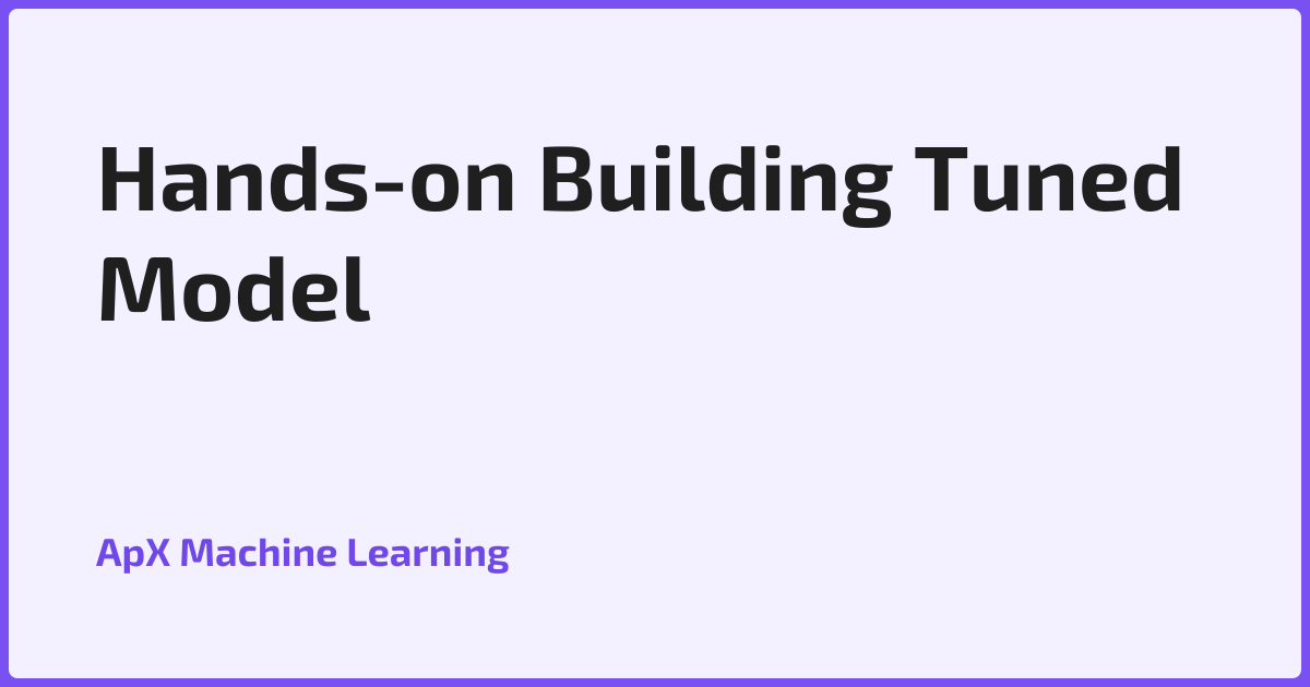 Hands-on Building Tuned Model
