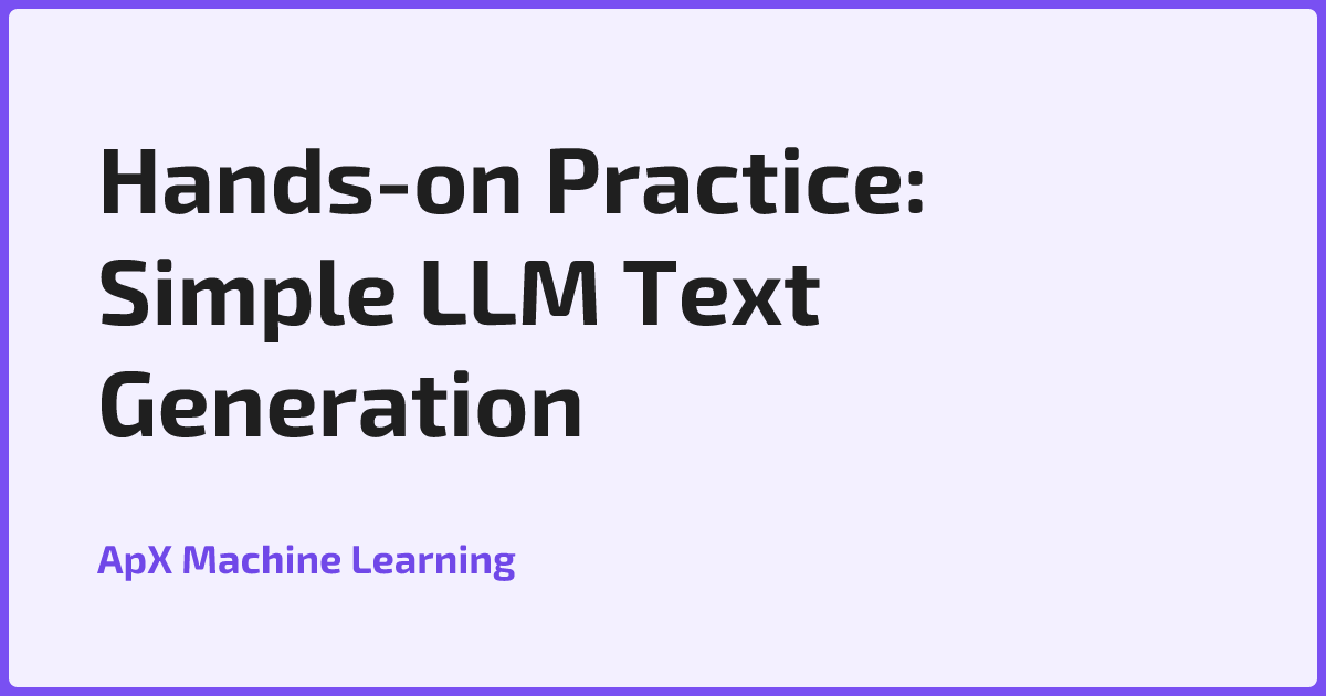 Hands-on Practice: Simple LLM Text Generation
