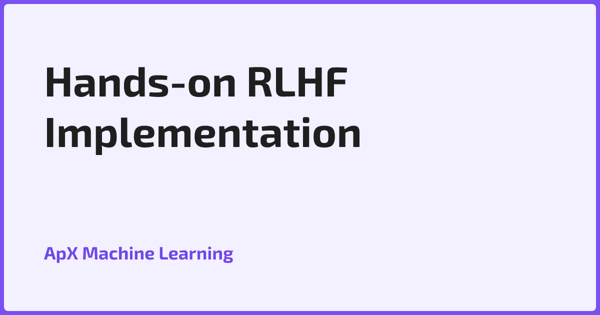 Hands-on RLHF Implementation