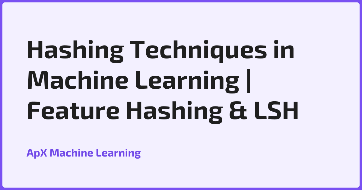 Hashing Techniques in Machine Learning | Feature Hashing & LSH