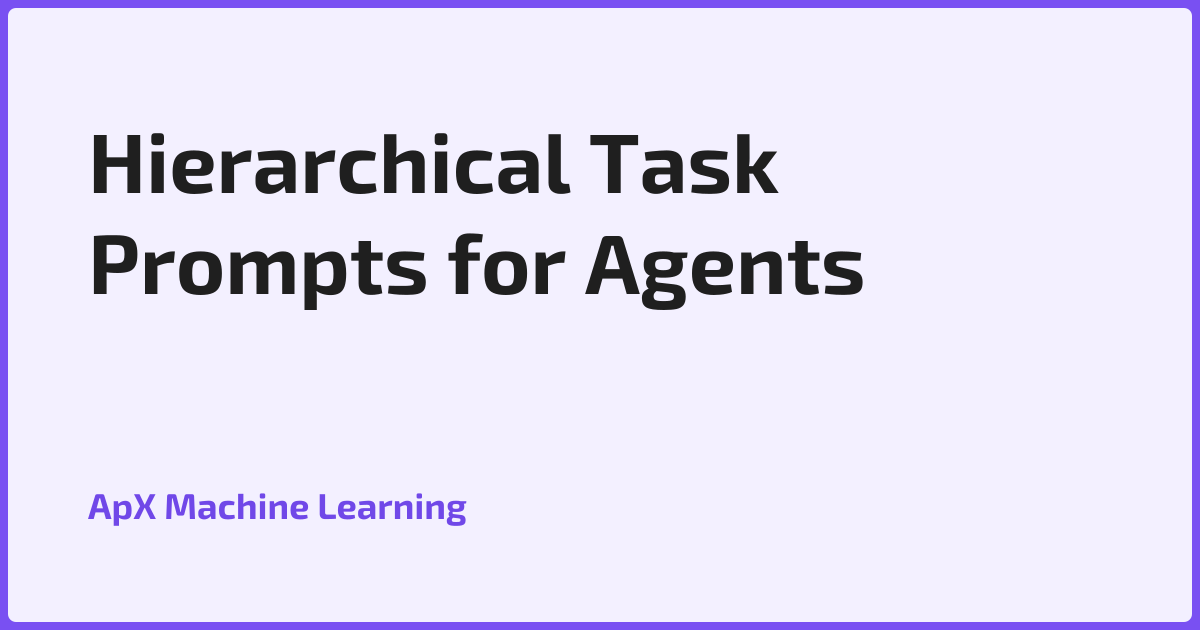 Hierarchical Task Prompts for Agents