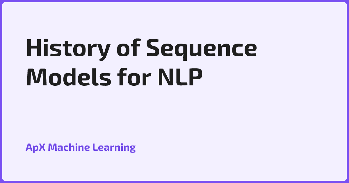 History of Sequence Models for NLP