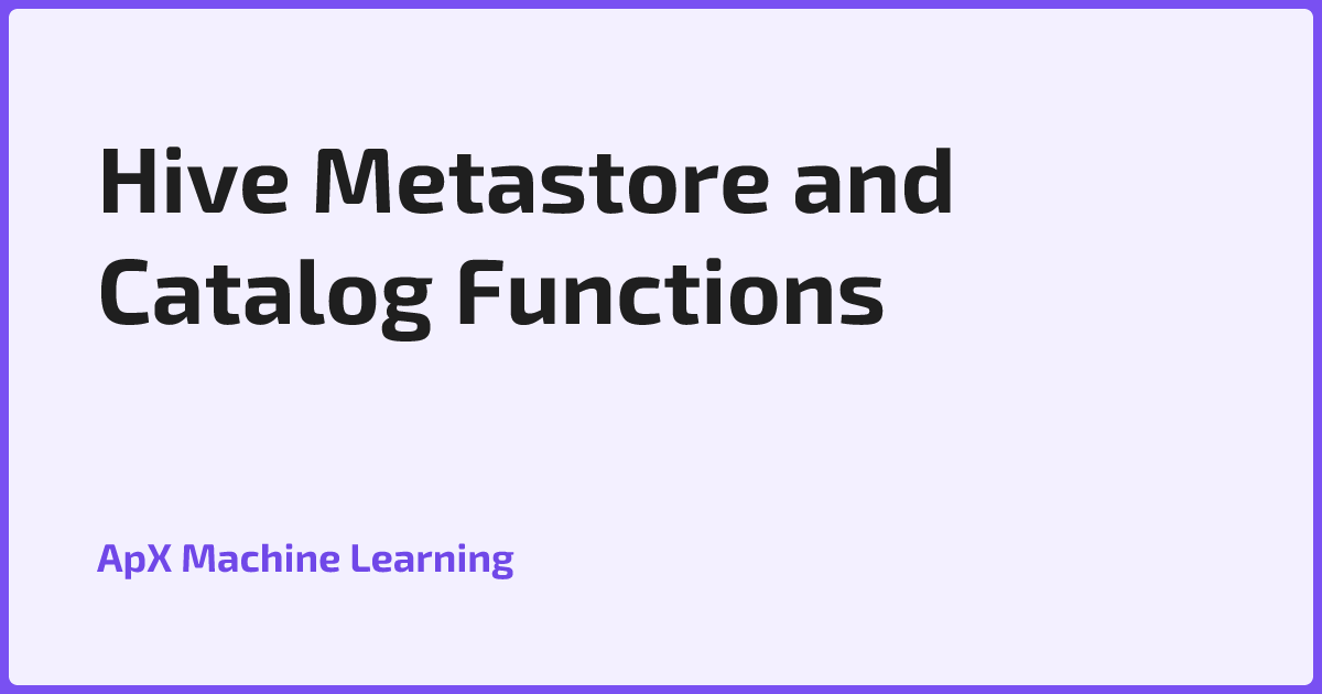 Hive Metastore and Catalog Functions