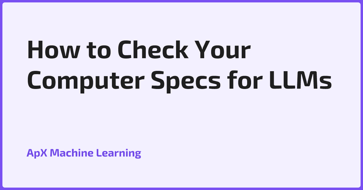 How to Check Your Computer Specs for LLMs