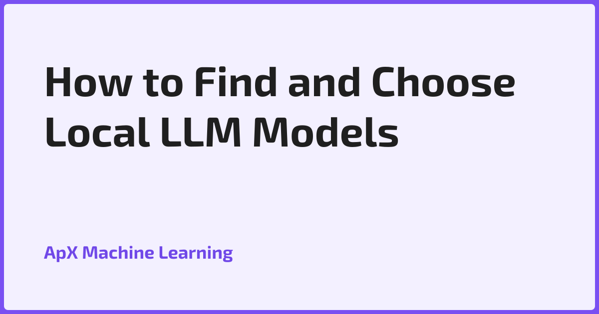 How to Find and Choose Local LLM Models