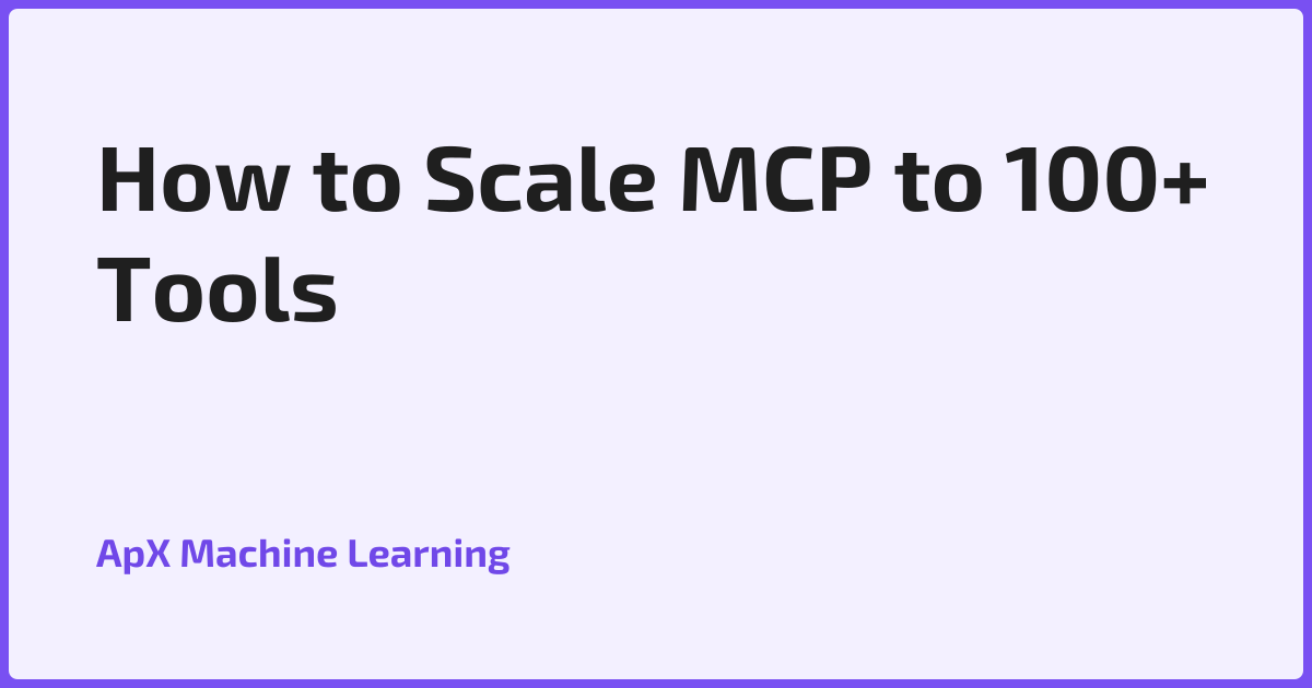 How to Scale MCP to 100+ Tools