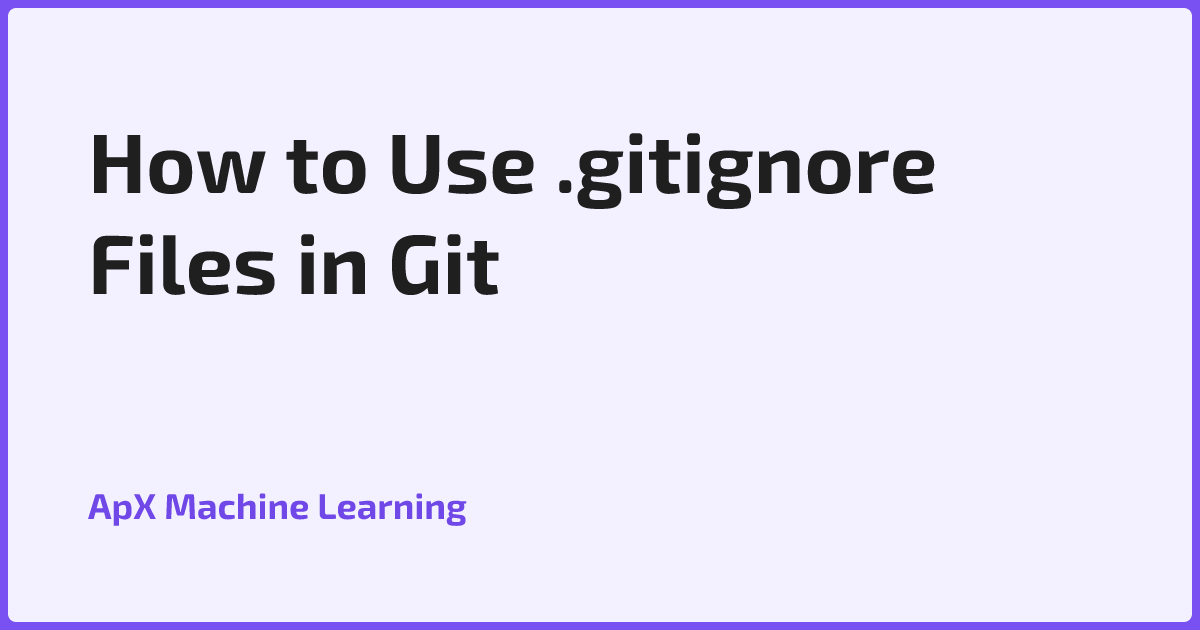 How to Use .gitignore Files in Git