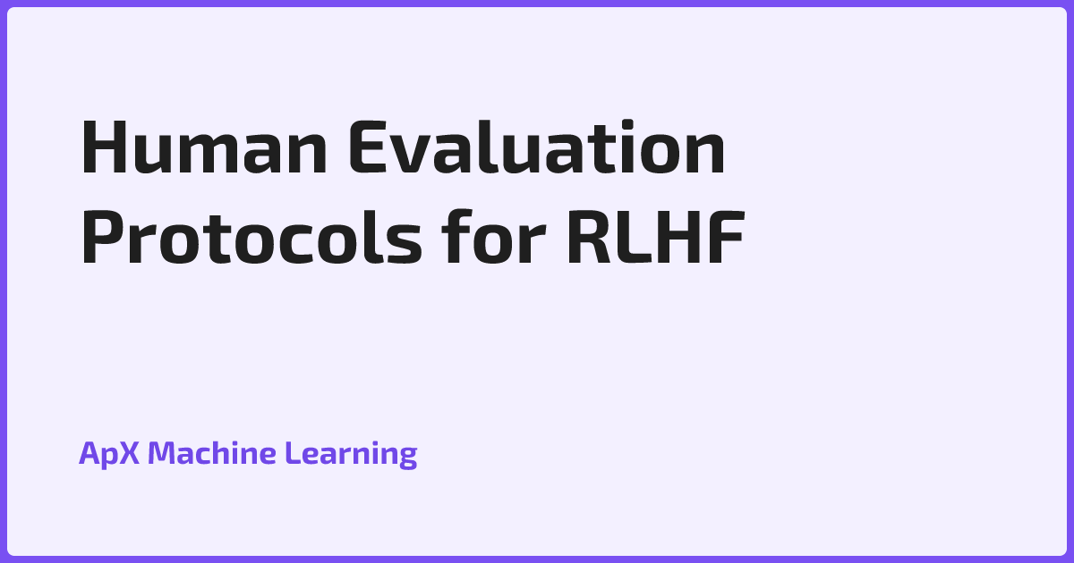 Human Evaluation Protocols for RLHF