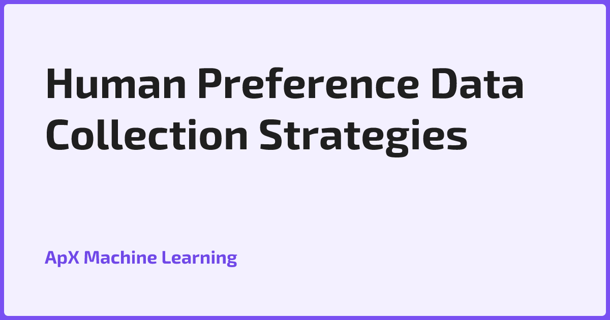 Human Preference Data Collection Strategies