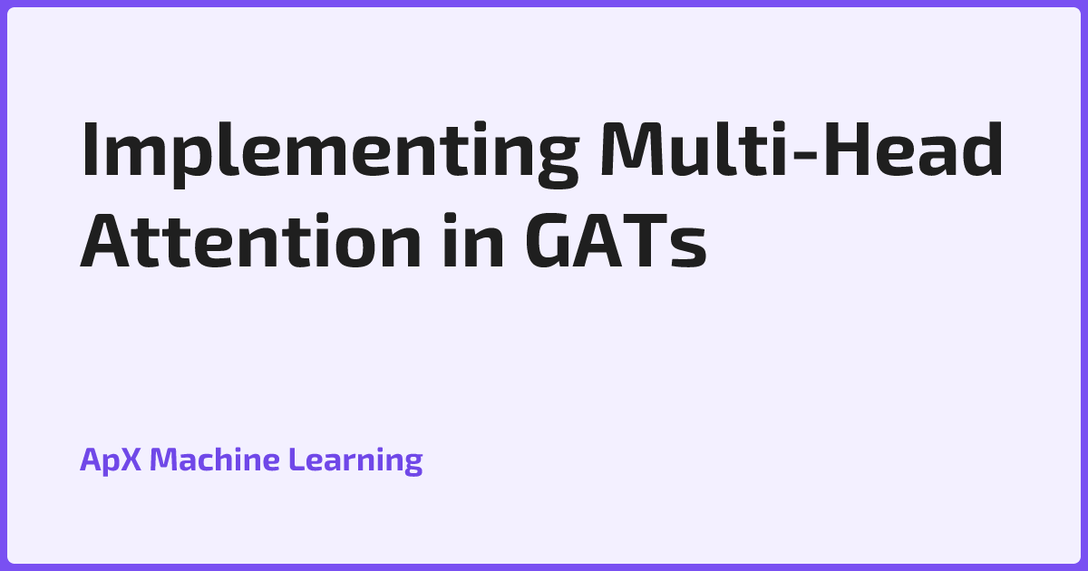 Implementing Multi-Head Attention in GATs