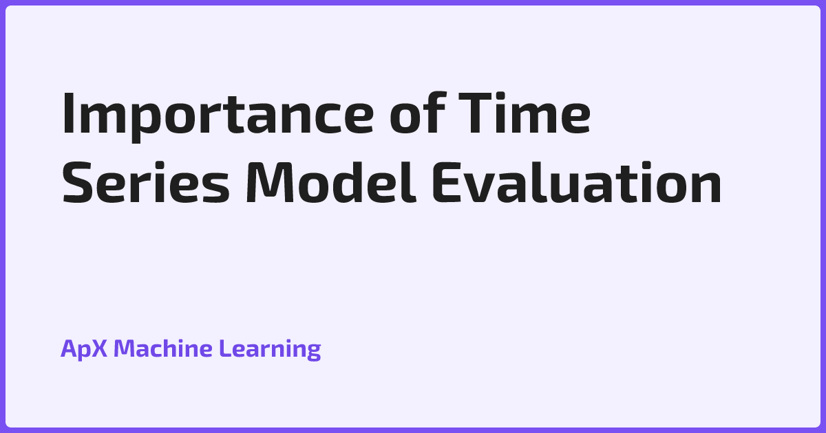 Importance of Time Series Model Evaluation