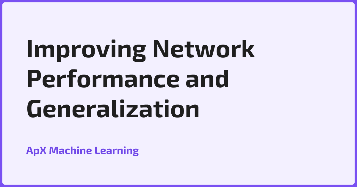 Quiz for Improving Network Performance and Generalization | ApX Machine Learning