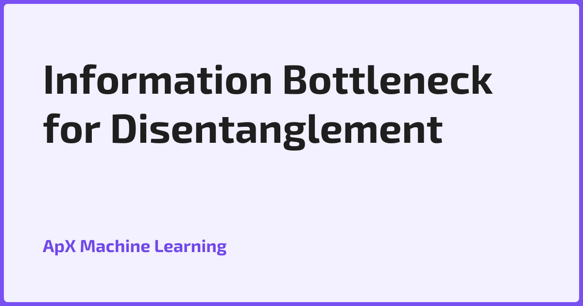 Information Bottleneck for Disentanglement