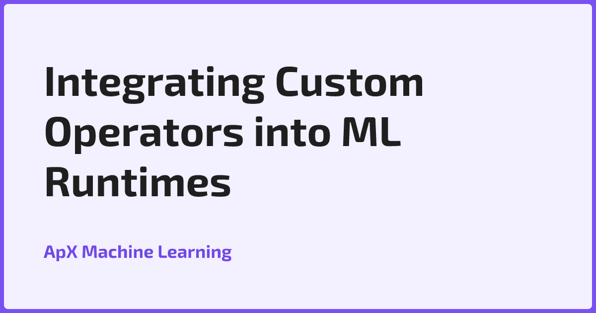 Integrating Custom Operators into ML Runtimes