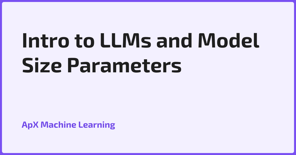 Intro to LLMs and Model Size Parameters
