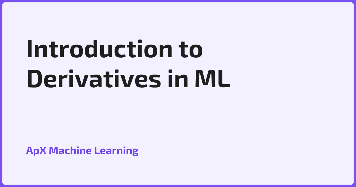 Introduction to Derivatives in ML