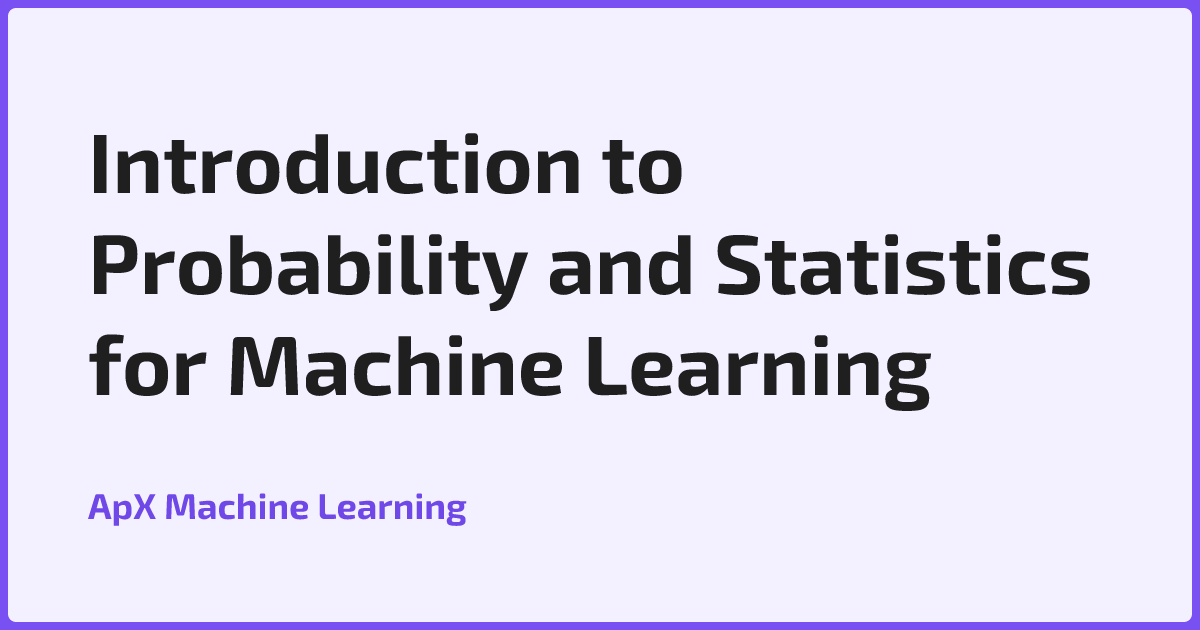 Quiz for Introduction to Probability and Statistics for Machine Learning | ApX Machine Learning