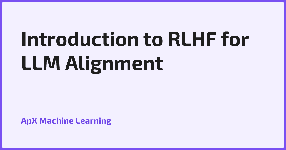 Introduction to RLHF for LLM Alignment