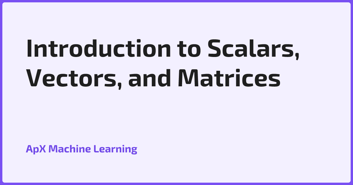 Introduction to Scalars, Vectors, and Matrices