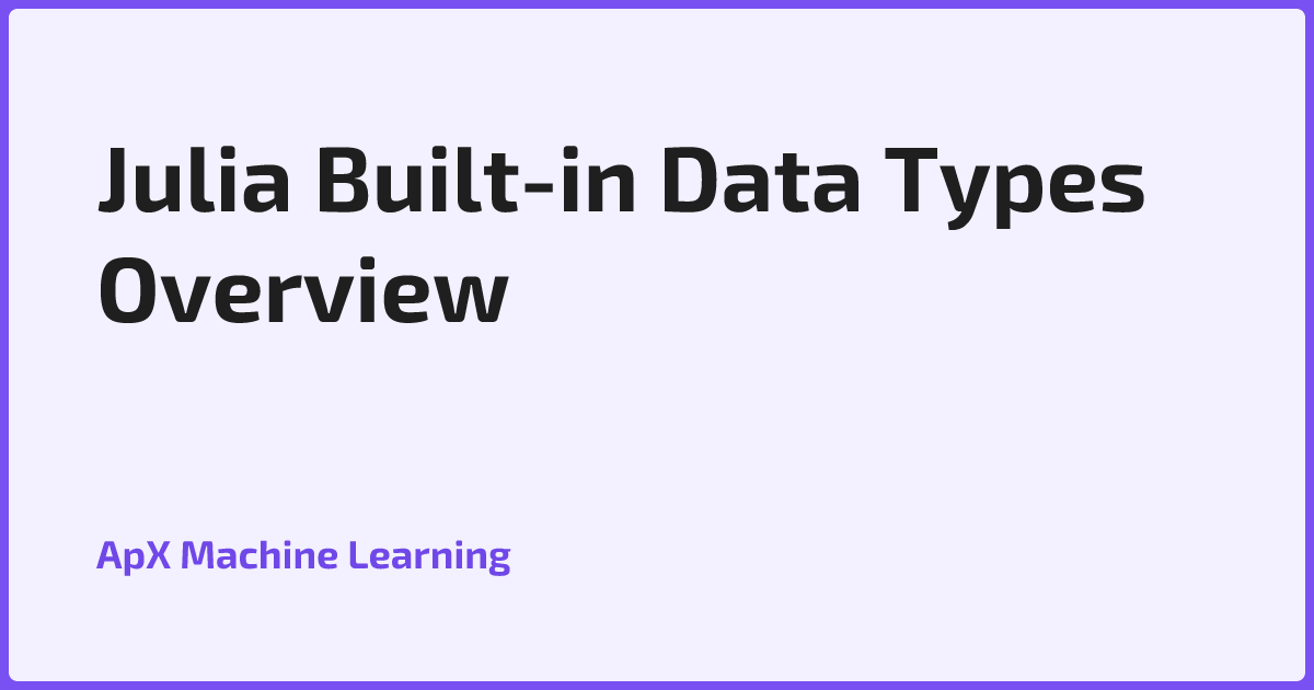 Julia Built-in Data Types Overview