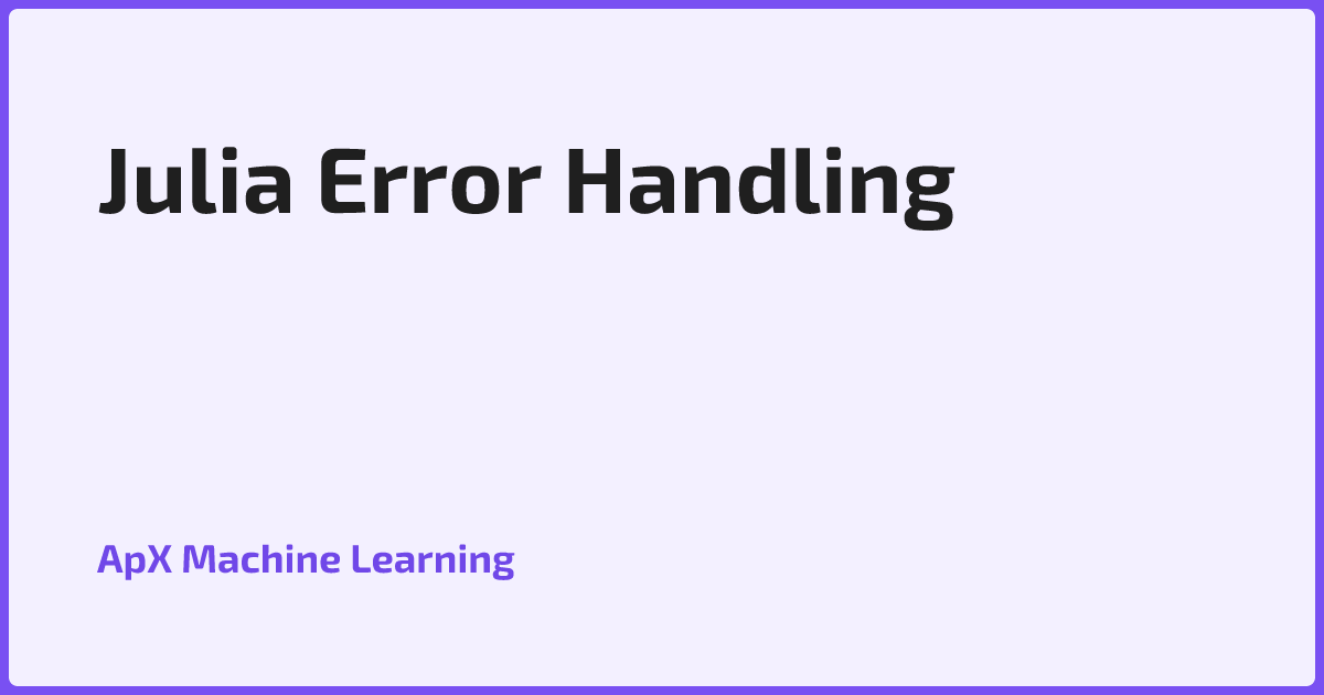 Julia Error Handling & Debugging Techniques