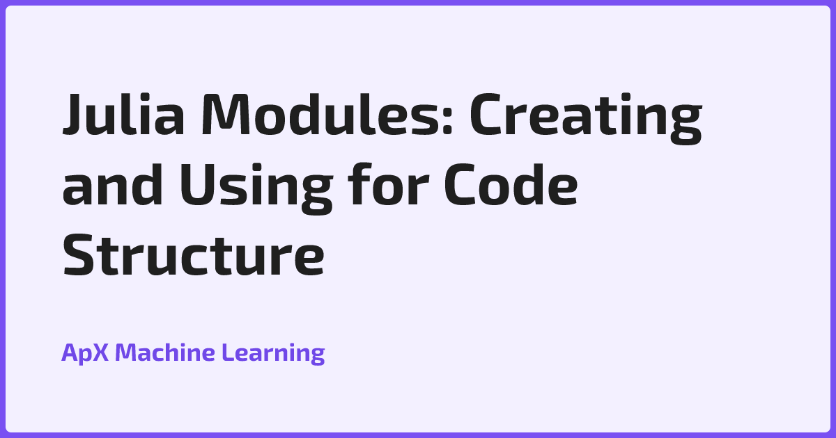 Julia Modules: Creating and Using for Code Structure